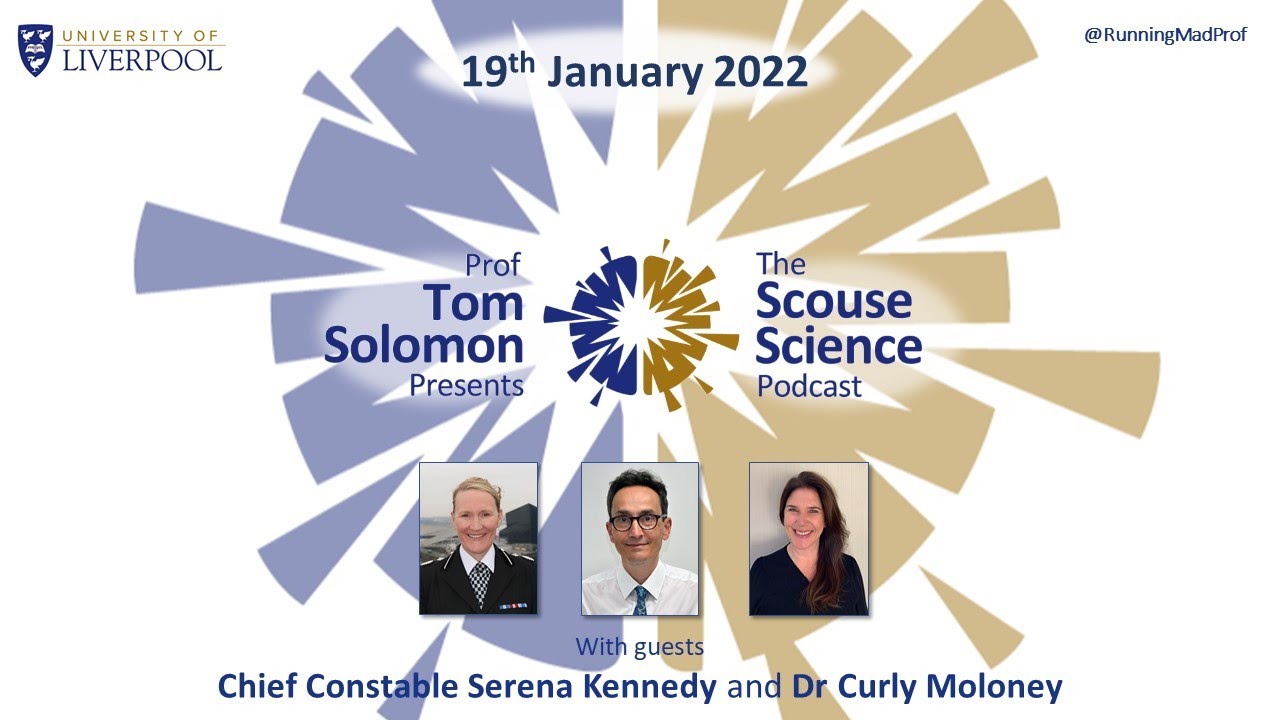 Scouse Science Podcast Episode #18 Prof Tom Solomon Chief Constable ...