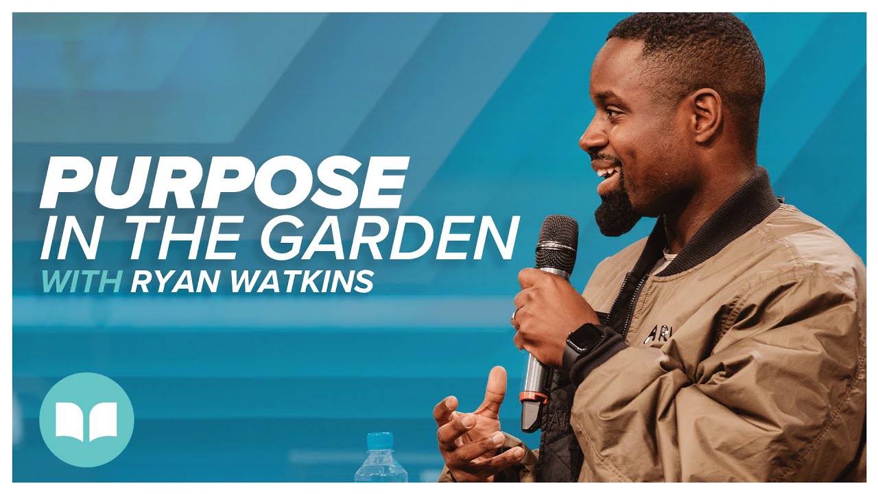 Purpose in the Garden | Ryan Watkins | LW - YouTube