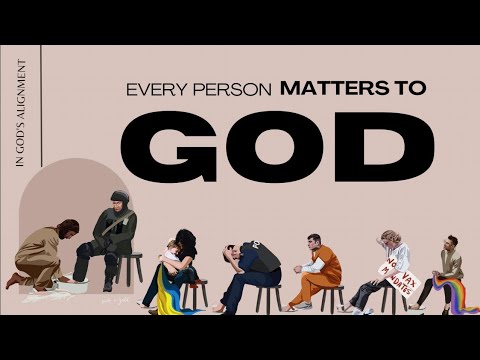 EVERY PERSON MATTERS TO GOD - YouTube