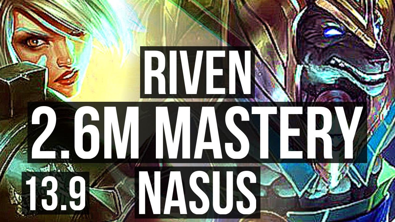 RIVEN vs NASUS (TOP) | 2.6M mastery, 6 solo kills, 6/1/3, 300+ games ...