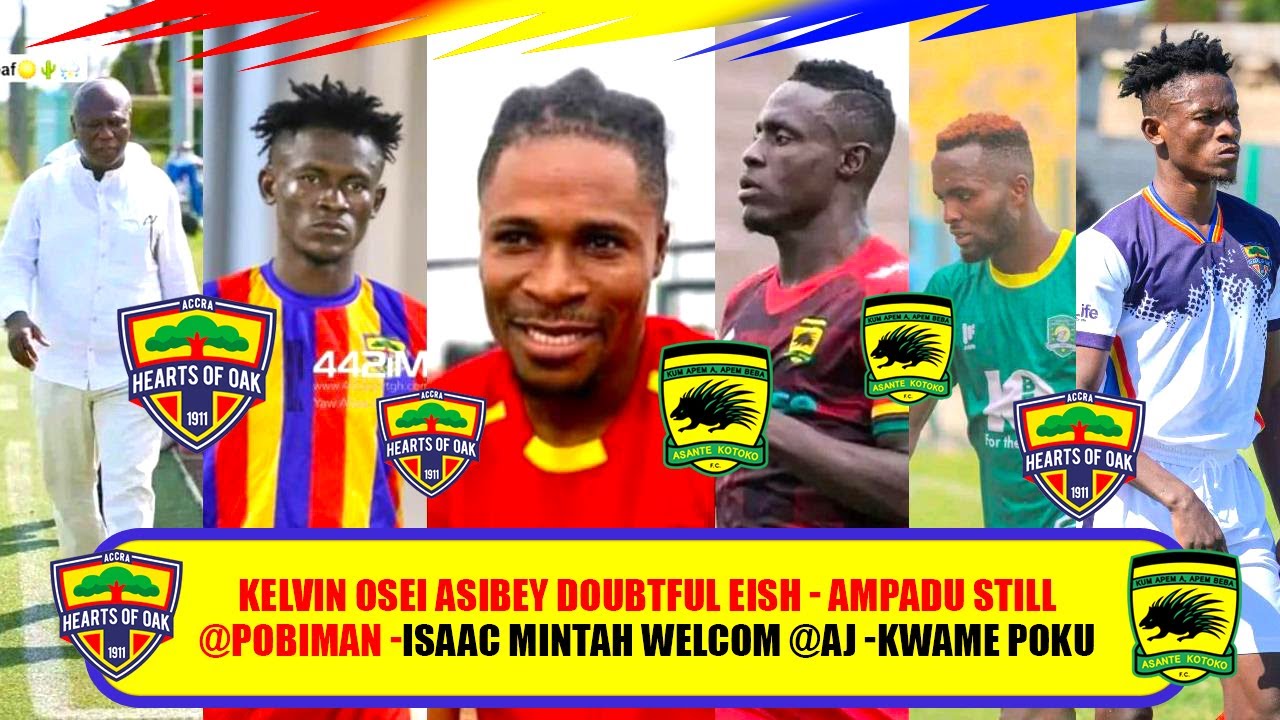 🔴🔵🌈KELVIN OSEI ASIBEY DOUBTFUL EISH - AMPADU STILL @POBIMAN -🔥ISAAC ...