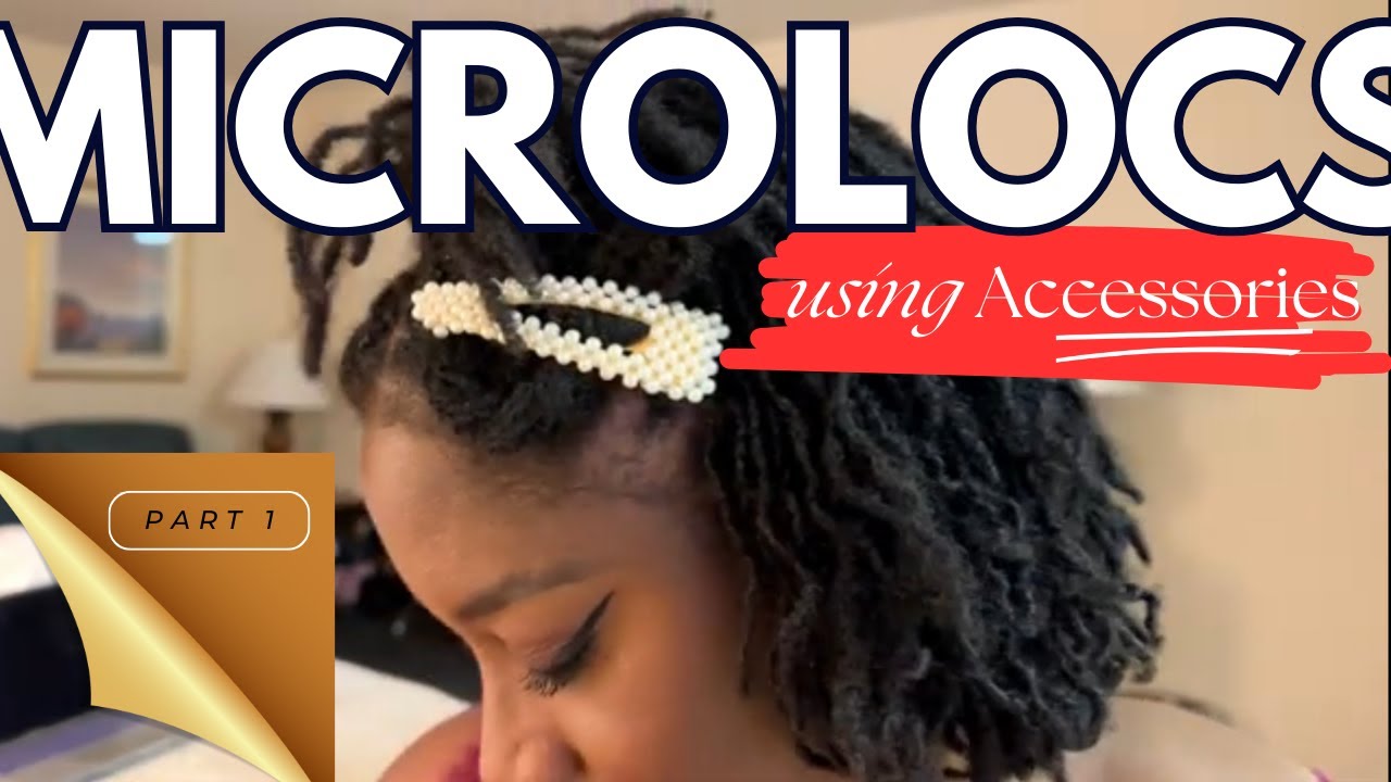 How To Style Your Microlocs With Accessories - Part 1 - YouTube