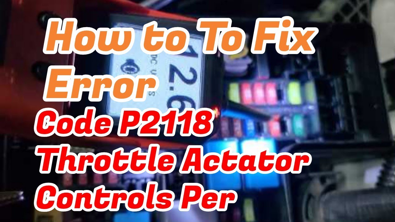 How to To Fix Error Code P2118 Throttle Actator Controls Per - YouTube