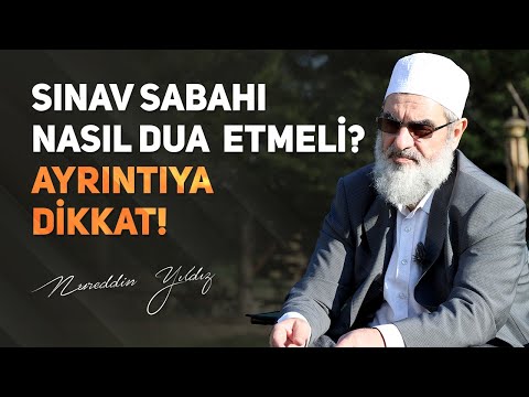 SINAV SABAHI NASIL DUA ETMELİ? AYRINTIYA DİKKAT! | Nureddin Yıldız