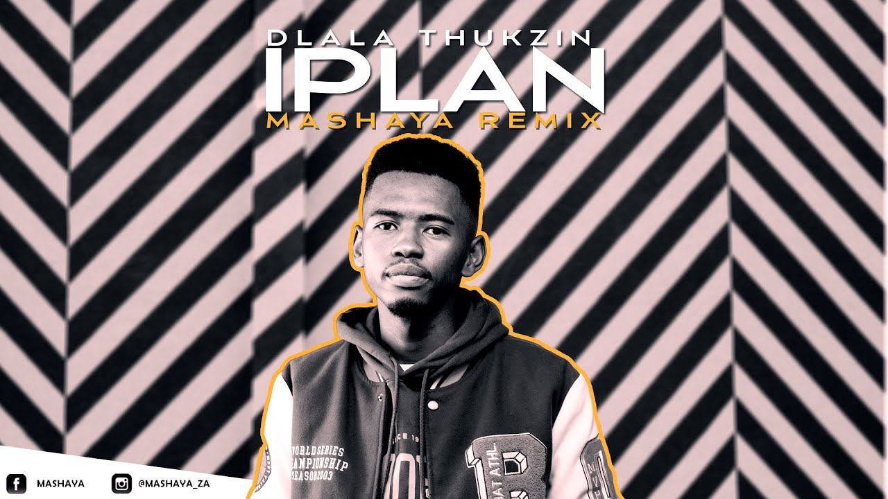 Dlala Thukzin , Zaba & Sykes - IPLAN (Mashaya Amapiano Remix) - YouTube ...