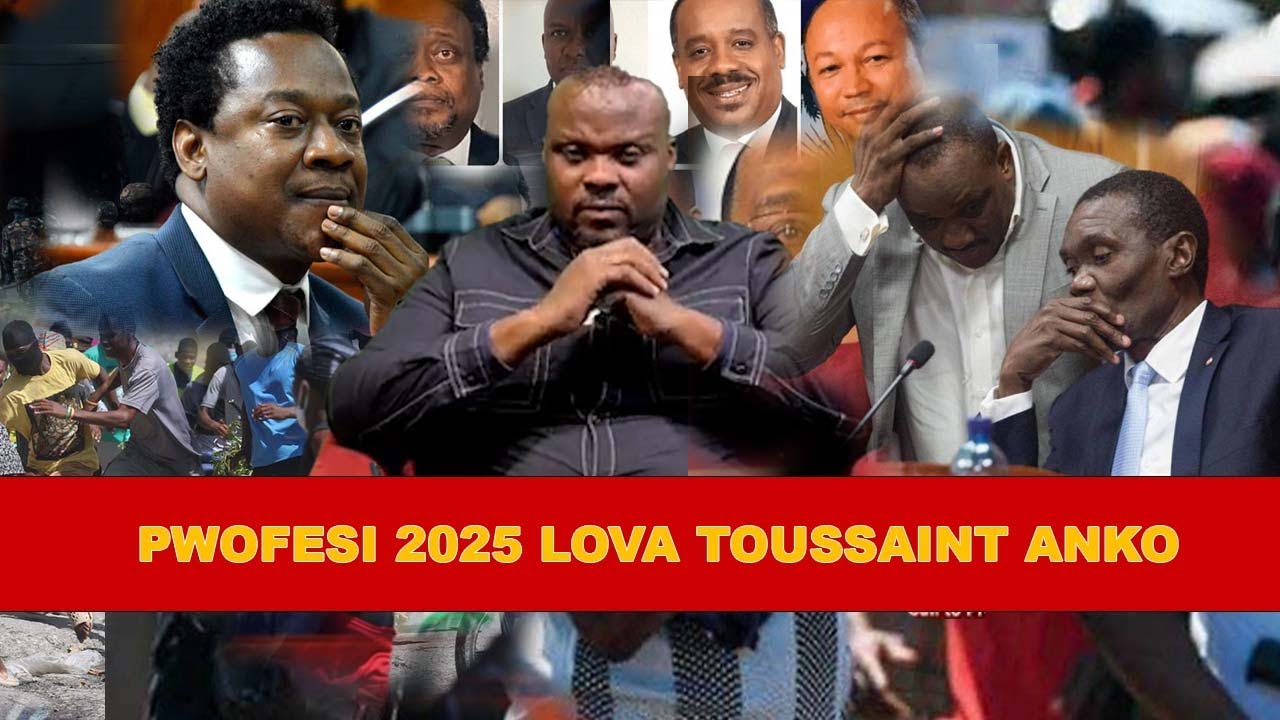MEN PWOFESI LOVA TOUSSAINT AVAN 2025 GEN YON GWO POLITISYEN KAP MOURI ...