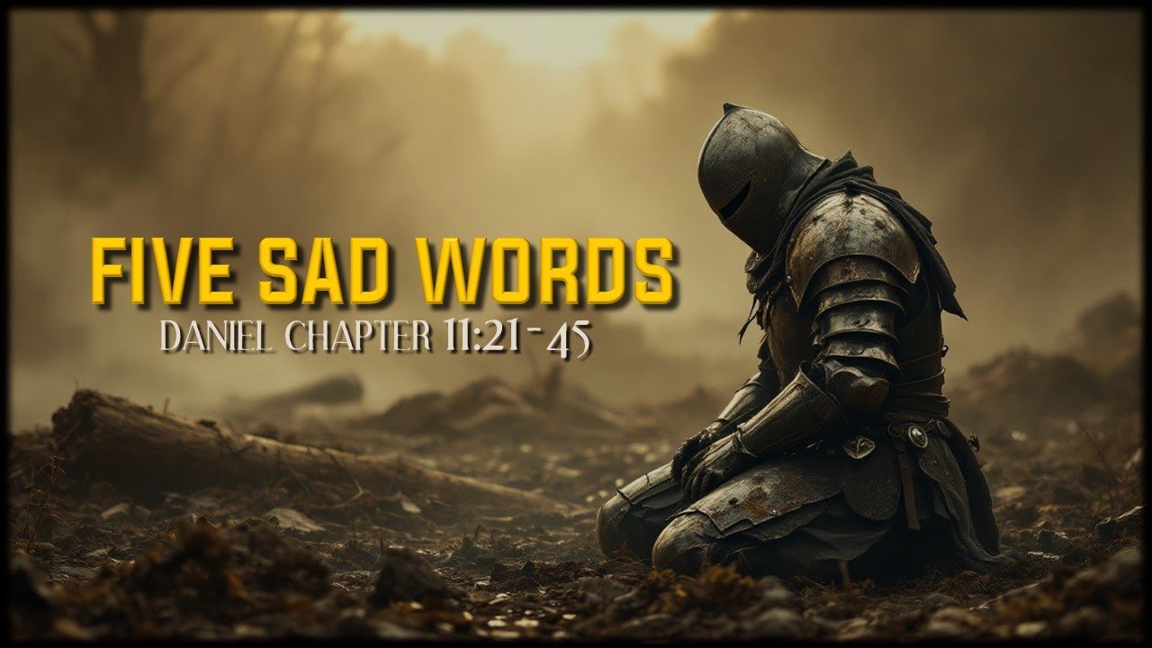 Daniel 11:21-45/ Five Sad Words - YouTube