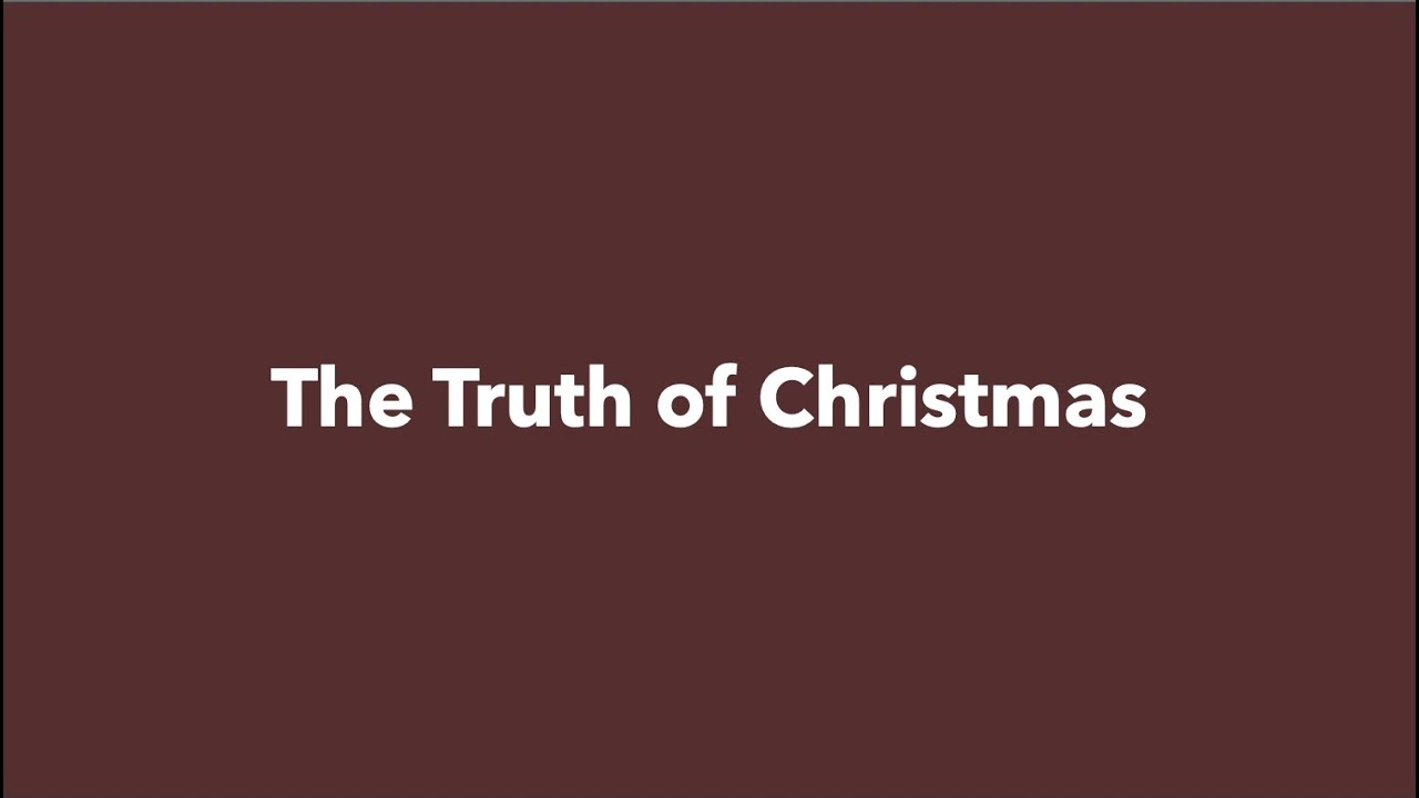 The Truth of Christmas - Dec 17th - YouTube