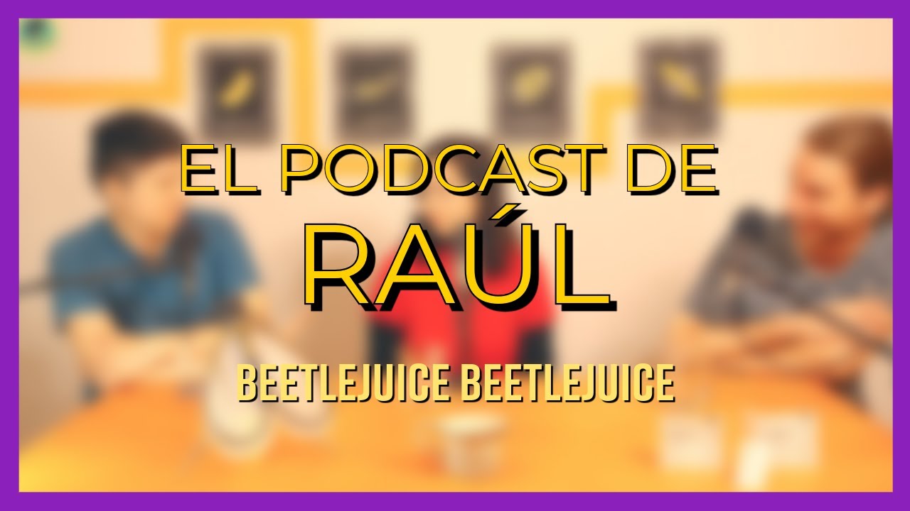 BEETLEJUICE BEETLEJUICE de TIM BURTON en EL PODCAST DE RAÚL ¿TE ...