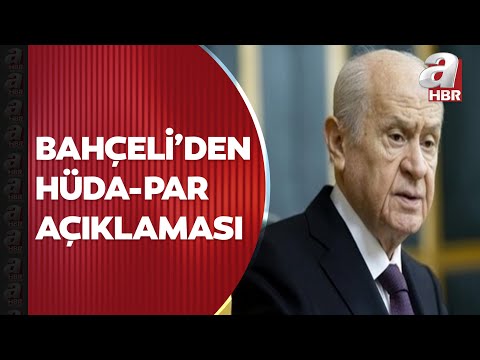 Bahçeli'den HÜDA-PAR eleştirilerine yanıt: HÜDA-PAR terörü tümden reddetmiştir | A Haber