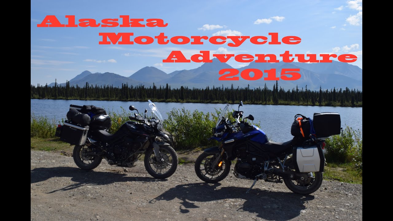 Alaska Motorcycle Adventure 2015 - YouTube