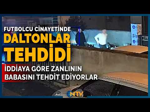 Futbolcu Cinayetinde Katil Zanlısının Babasına Daltonlar Çetesinden 'Bizim Semtin Çocuğuydu' Tehdidi