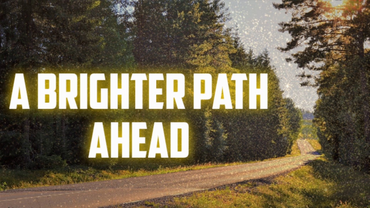 A brighter path ahead - YouTube