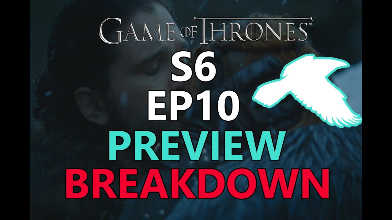 Game of Thrones Season 6 Episode 10 Trailer Breakdown / Predictions ...