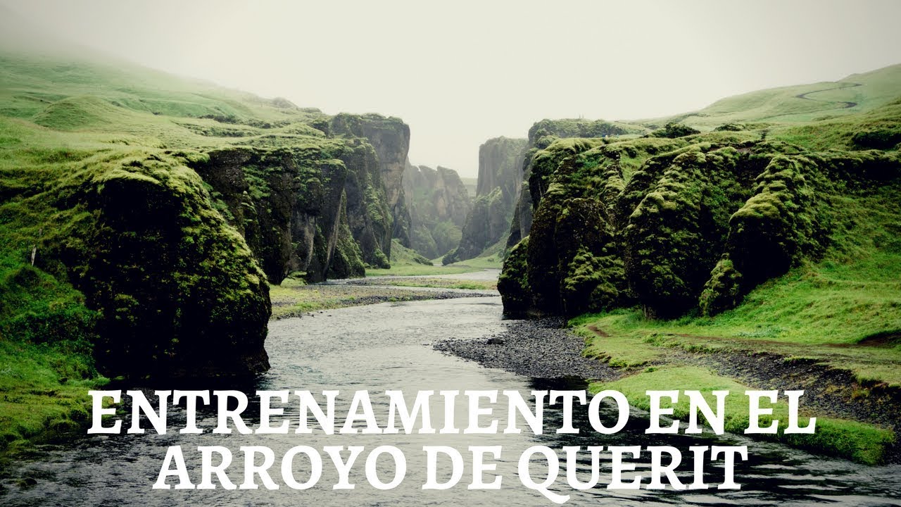 Entrenamiento en el arroyo de Querit - YouTube