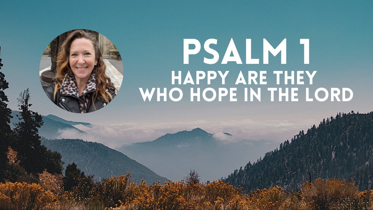 Psalm 1 Happy Are They Who Hope In The Lord - YouTube