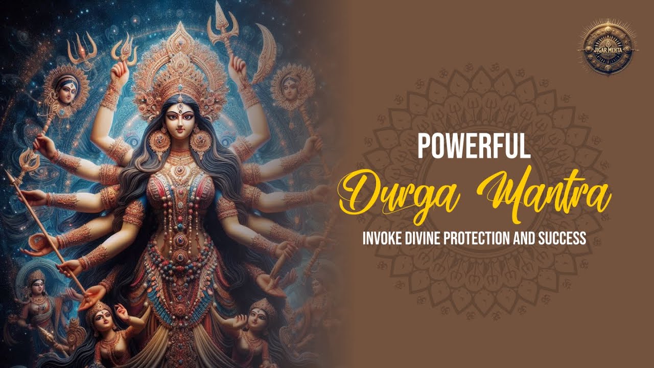 Powerful Durga Mantra: Invoke Divine Protection and Success | JIGAR ...