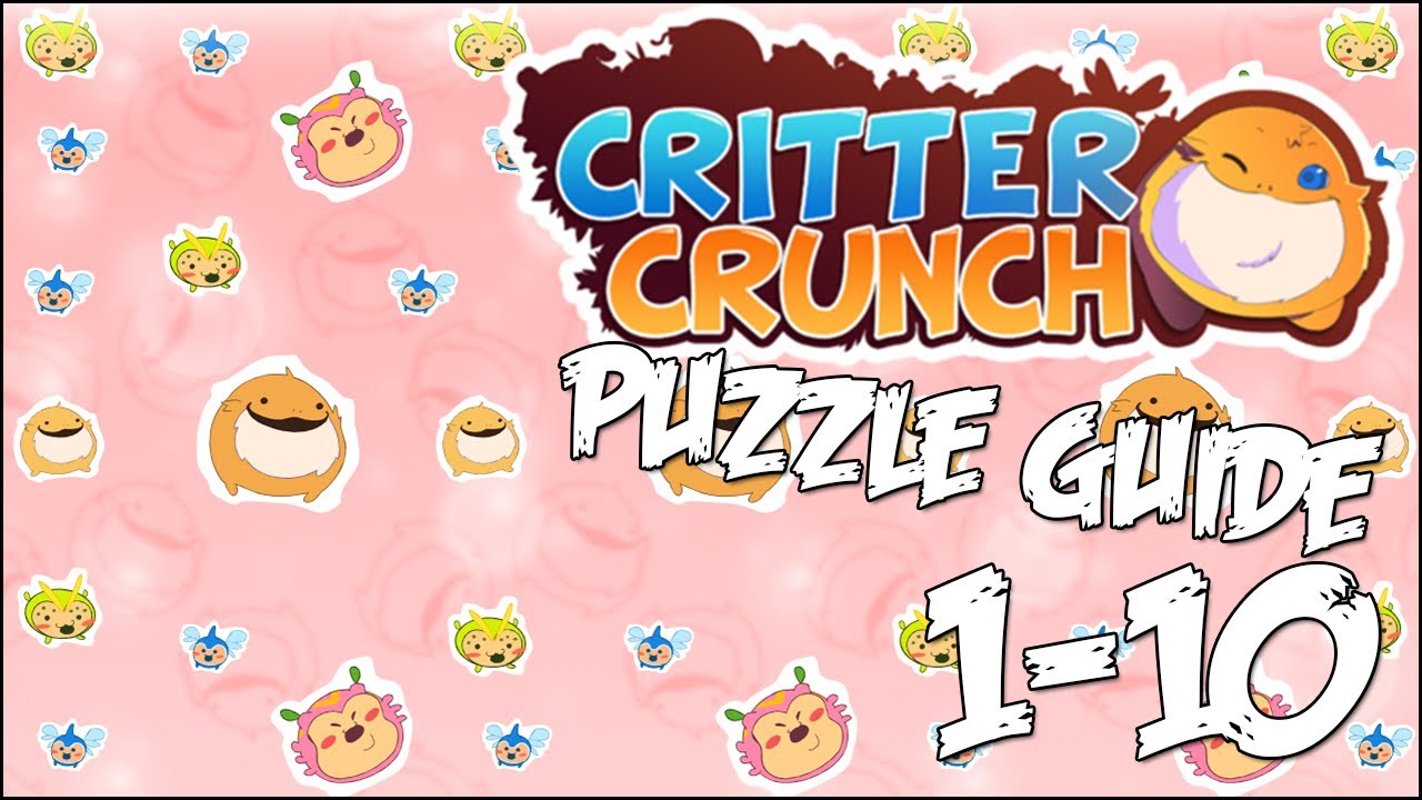 Critter Crunch | Puzzle Guide | Levels 1-10 - YouTube