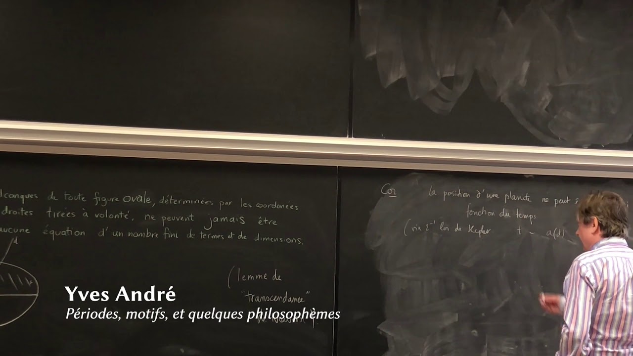 Séminaire Math-Philo 2019 (ENS Ulm) : Yves André, Périodes, motifs, et ...
