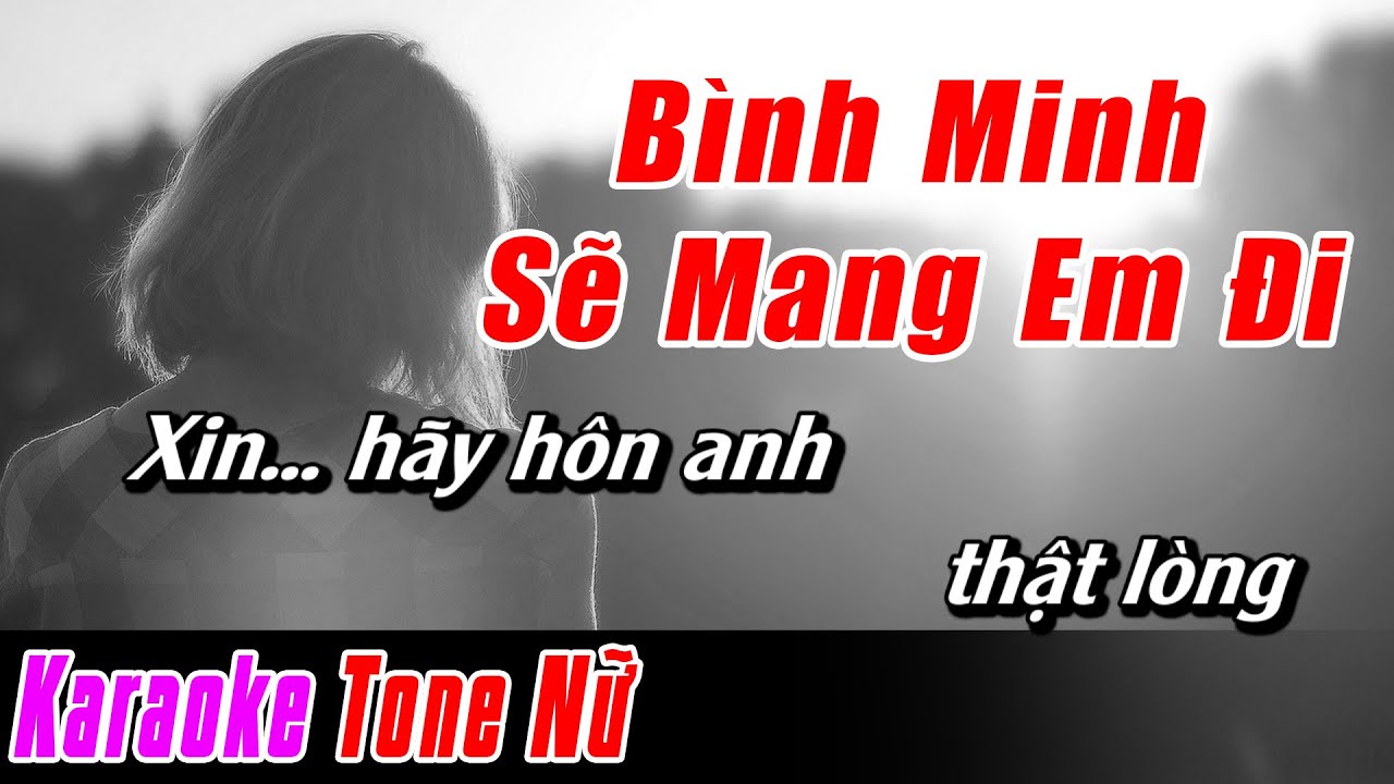 Bình Minh Sẽ Mang Em Đi Karaoke Tone Nữ | Karaoke Nhạc Sống Cover Dễ ...