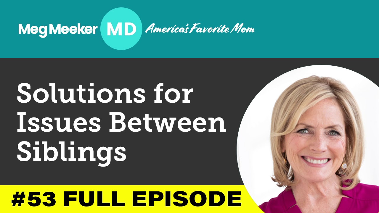 #53: Ask Dr. Meg: Solutions for Issues Between Siblings - YouTube