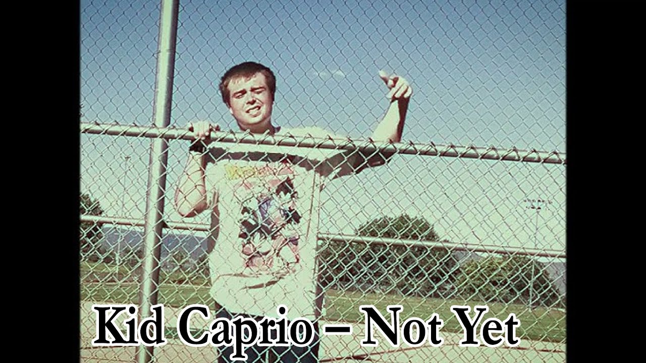 Kid Caprio – Not Yet Lyrics - YouTube