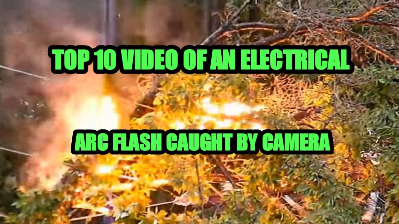TOP 10 VIDEOS OF AN ELECTRICAL ARC FLASH CAUGHT BY CAMERA #highvoltage ...