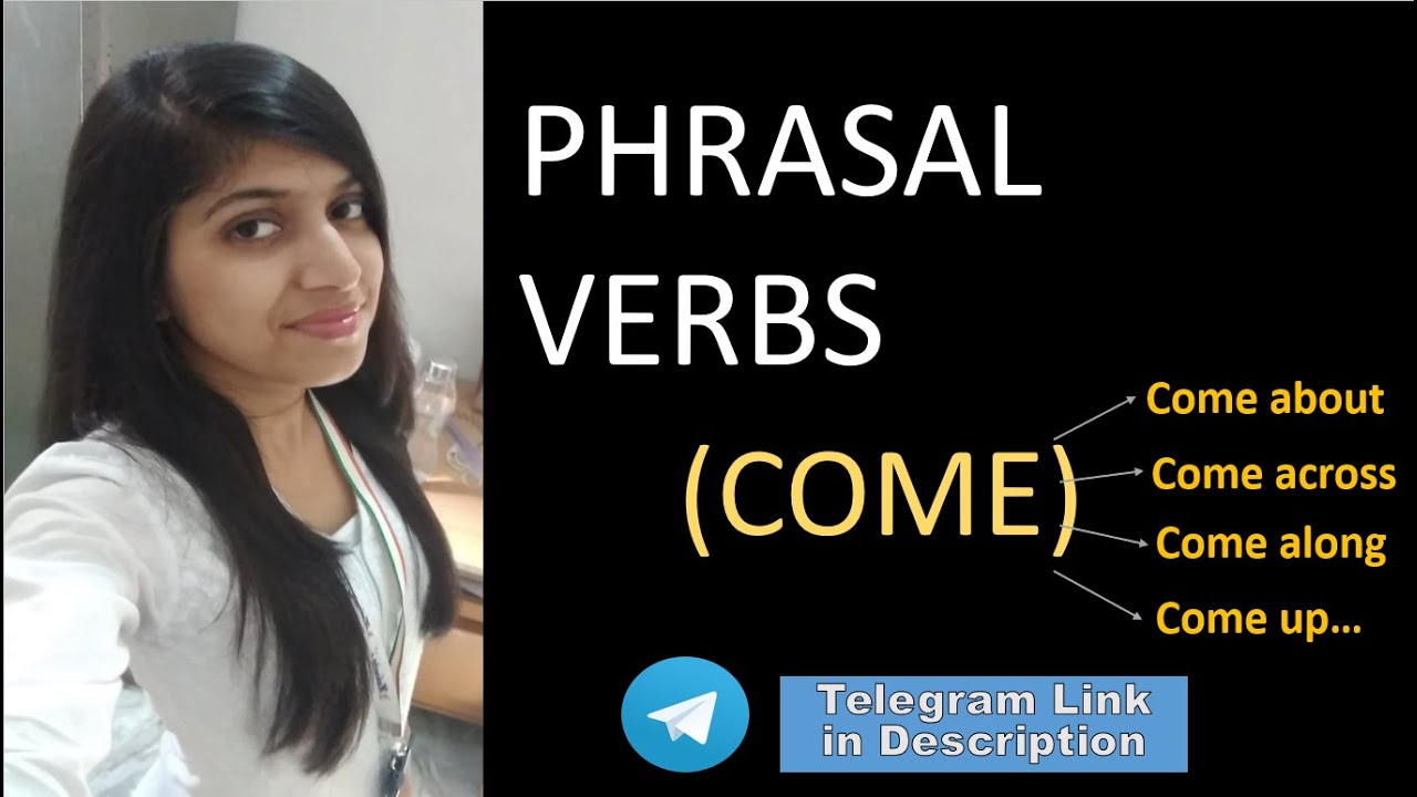 11 Phrasal Verbs With "COME" | come about, come across, come up, come ...