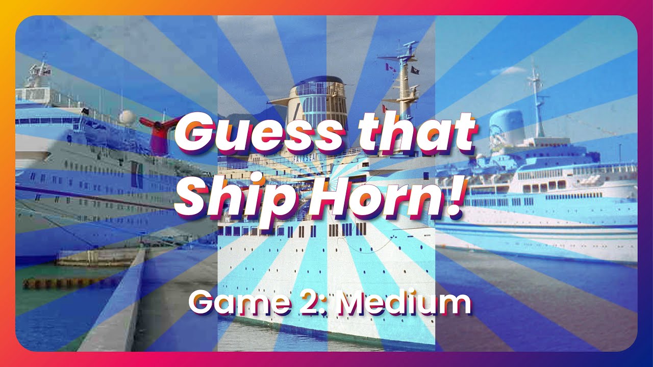 GUESS THAT SHIP HORN! - Game 2: Medium [Ship Horn/Whistle Quiz!] - YouTube
