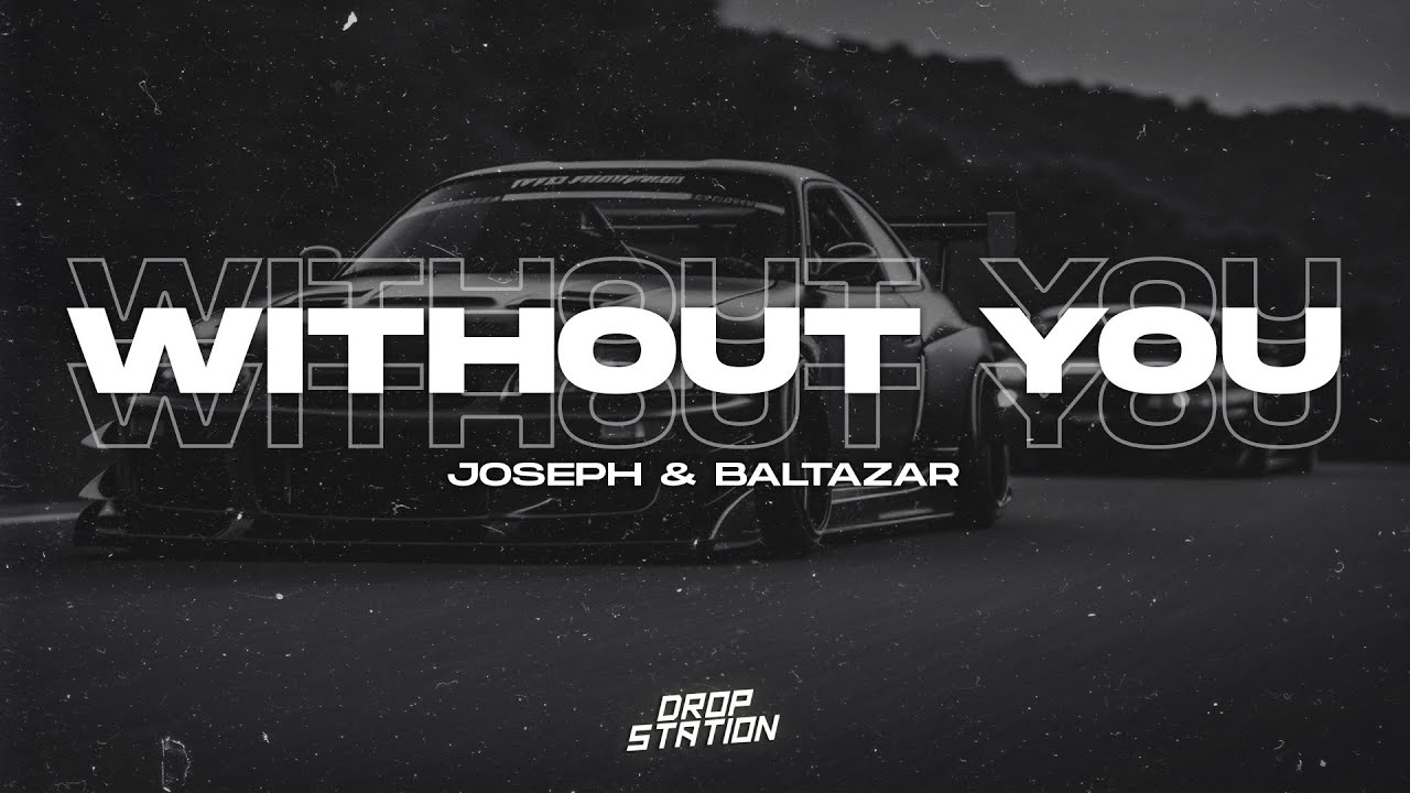 Joseph & Baltazar - Without You (Extended Music & Drop Station Release ...