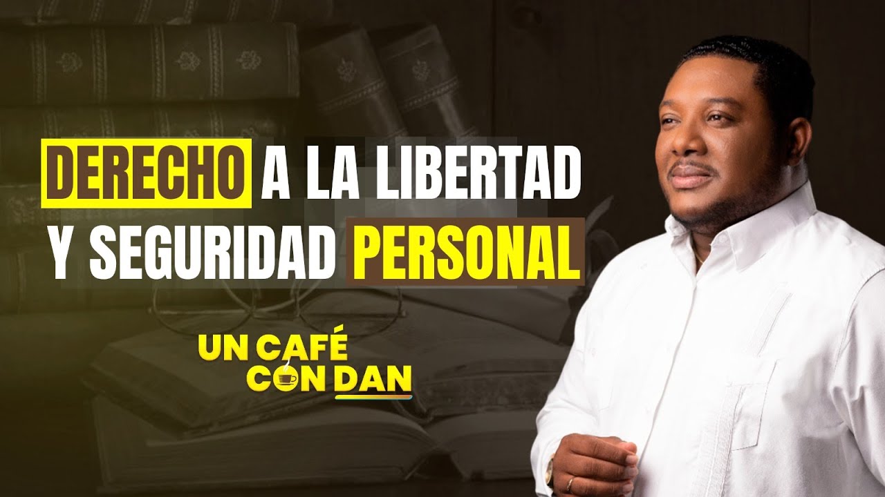 DERECHO A LA LIBERTAD Y LA SEGURIDAD PERSONAL - YouTube
