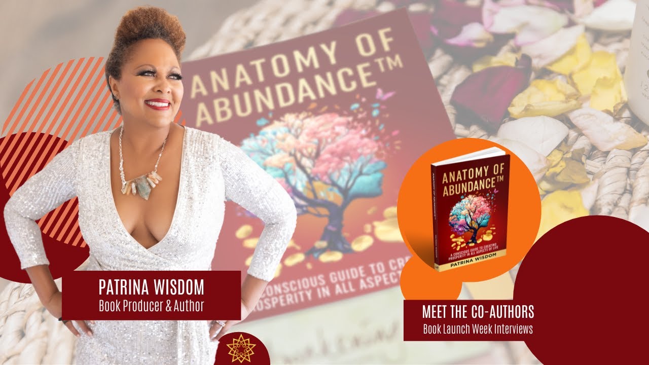 Anatomy Of Abundance™ Book Producer & Author - Patrina Wisdom - YouTube