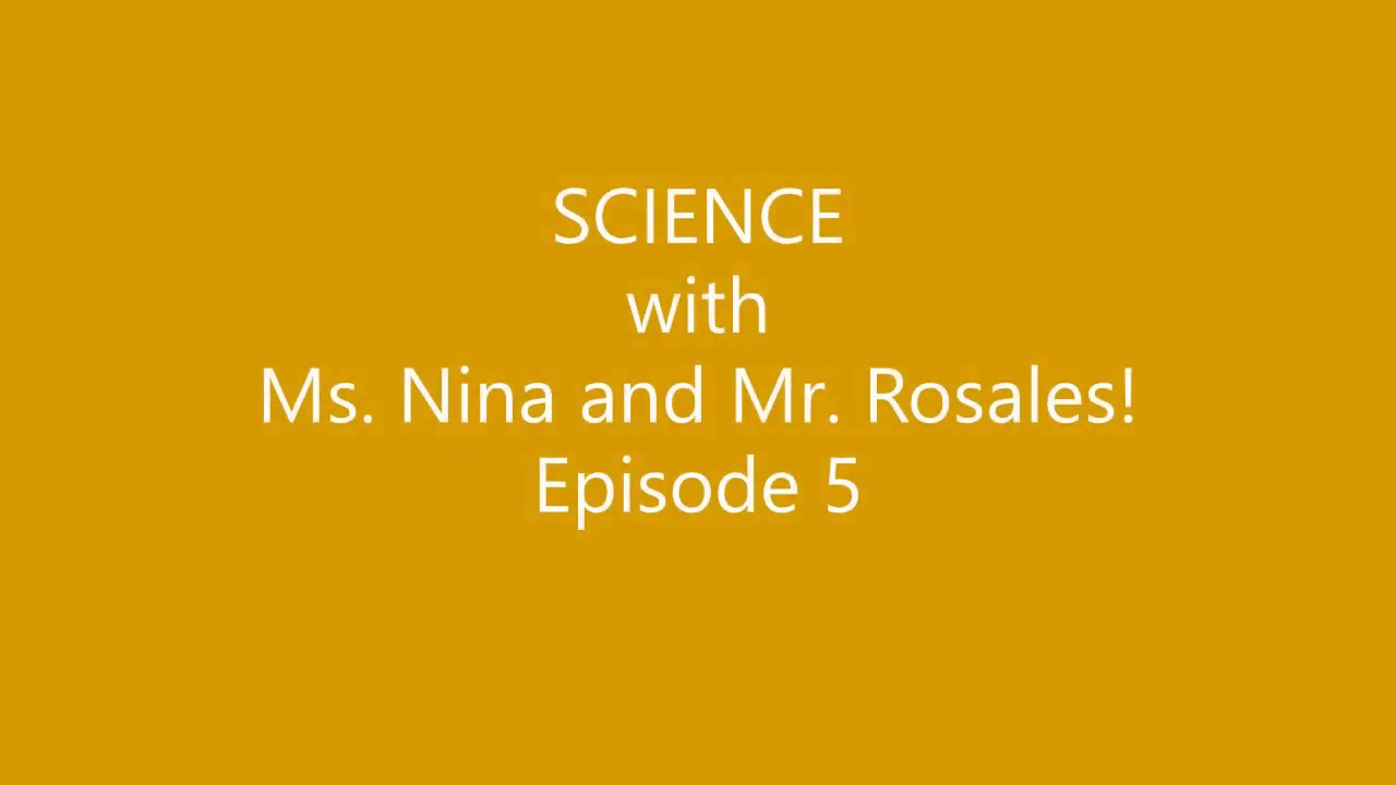 SCIENCE with Ms. Nina and Mr. Rosales! Episode 5 - YouTube