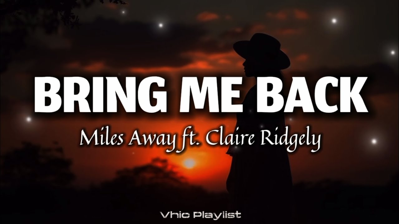 Bring Me Back - Miles Away ft. Claire Ridgely (Lyrics) - YouTube