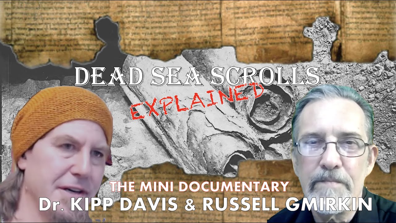 The Truth About The Dead Sea Scrolls | Dr. Kipp Davis & Russell Gmirkin ...
