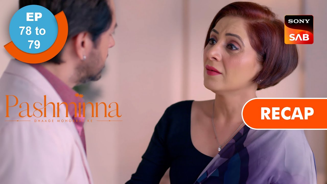 Pashminna | Ep 78 & Ep 79 | RECAP | पश्मींना - YouTube