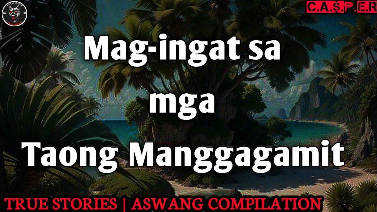 Mag-ingat sa mga Taong Manggagamit | Aswang Compilation | True Stories ...