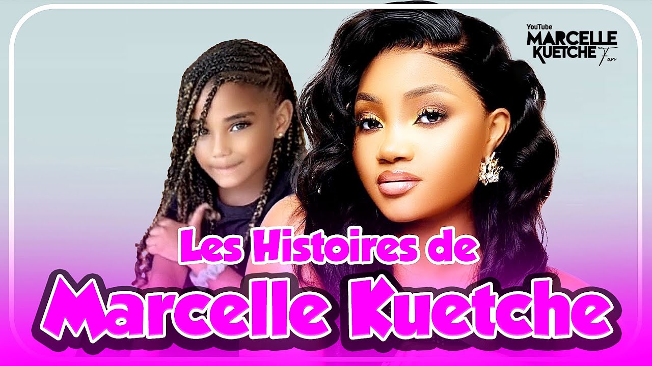 Les Histoires de Marcelle Kuetche copie - YouTube