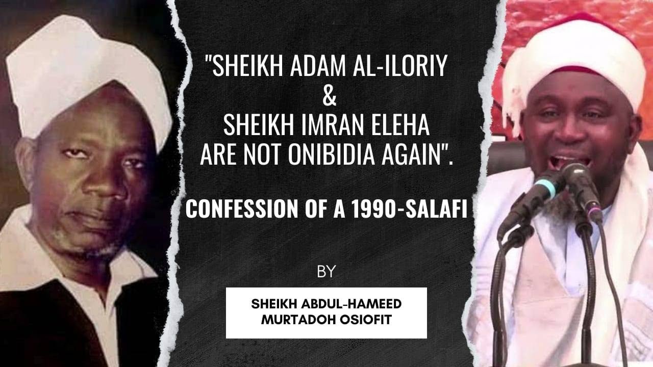 "Sheikh Adam Al-Iloriy & Sheikh Imran Eleha are NOT ONIBIDIA again ...