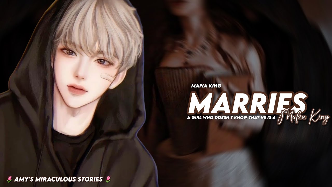 Mafia King Marries A Girl That Doesn't Know-|| One - shot || mlb ...