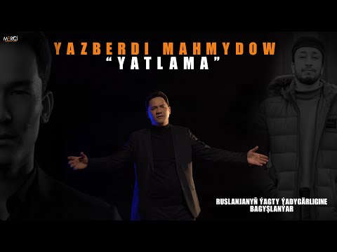 Yatlama | Yazberdi Mahmydow | Official Music Video 4K