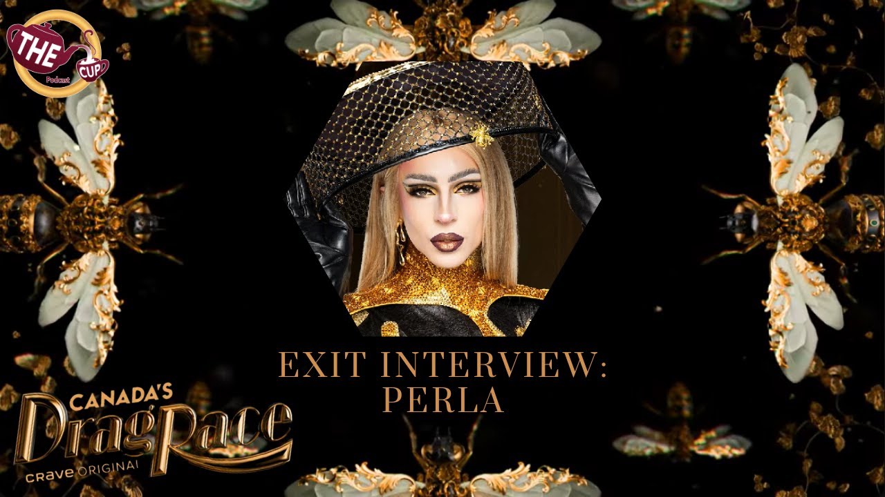 EXIT INTERVIEW: Perla! | Canada's Drag Race Season 5 🇨🇦 | The CUP 🍵 ...
