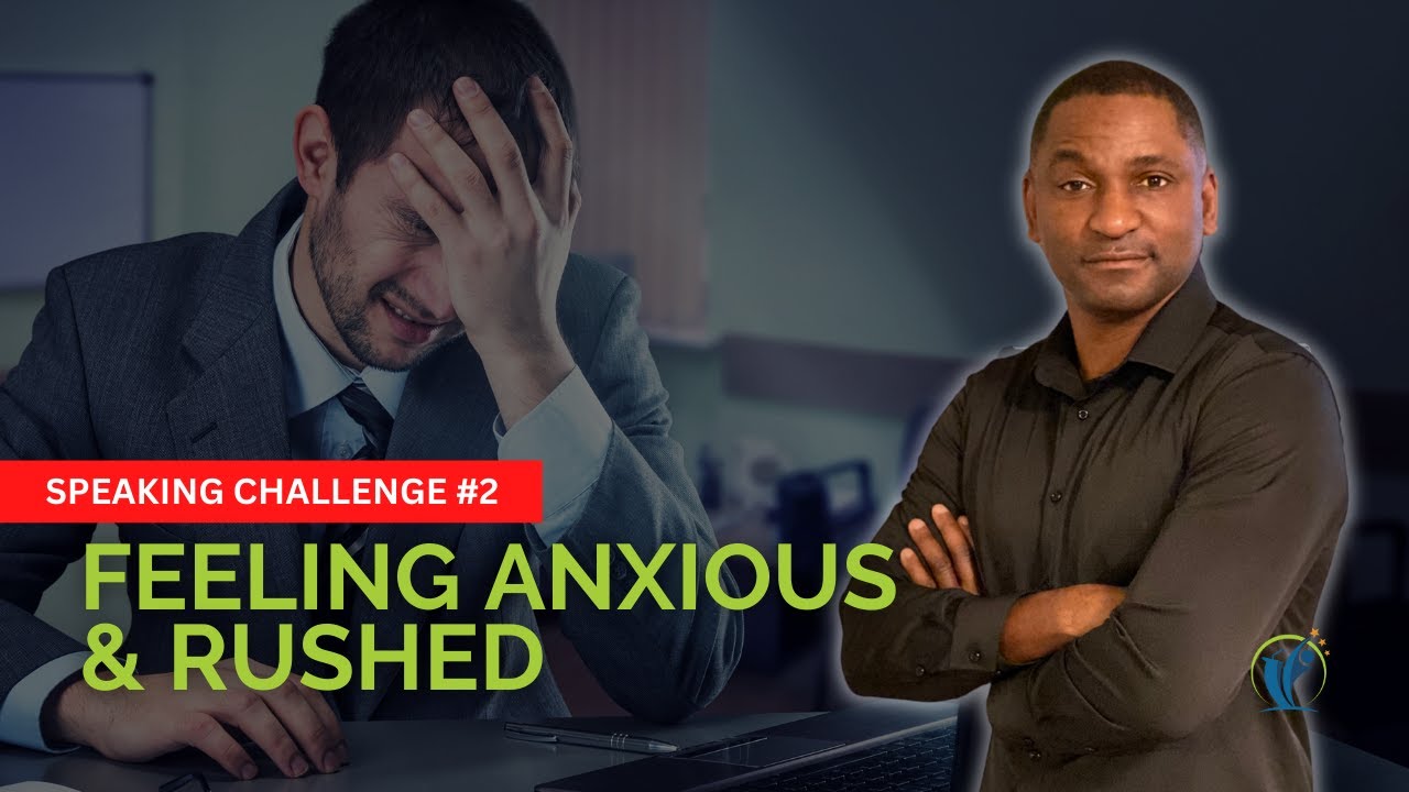 #speakingchallenge | FEELING ANXIOUS AND RUSHED - YouTube