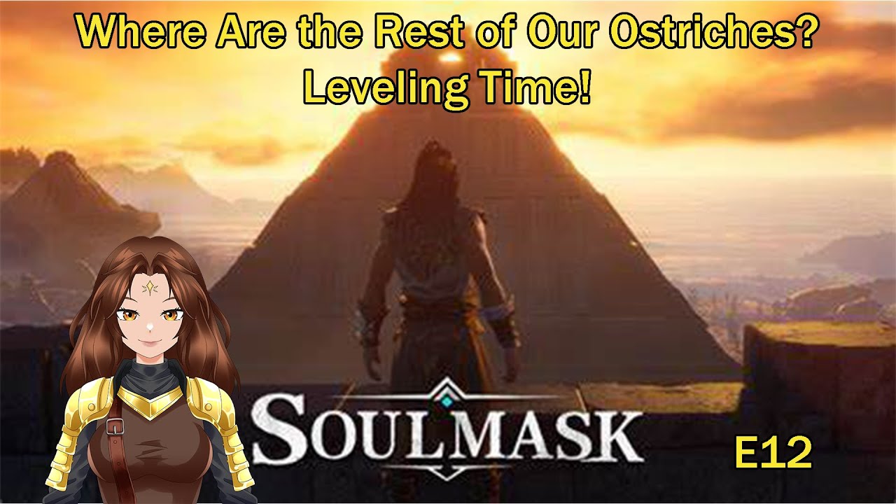 Where are the rest of our Ostriches? Leveling Time! - Soul Mask - Multi ...