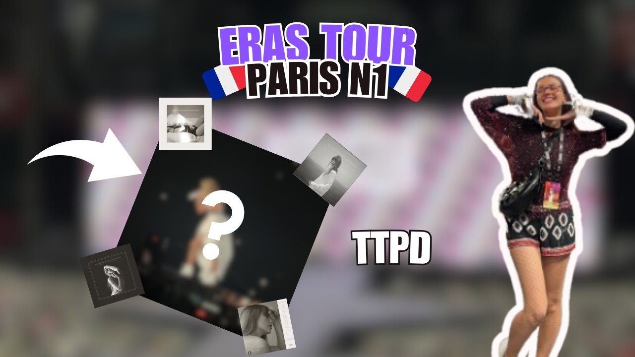 J'ai était la 1ère à avoir vu TTPD en live ???? (vlog Eras Tour Paris ...