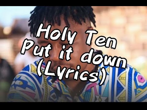 Holy Ten Put it Down (lyrics) - YouTube