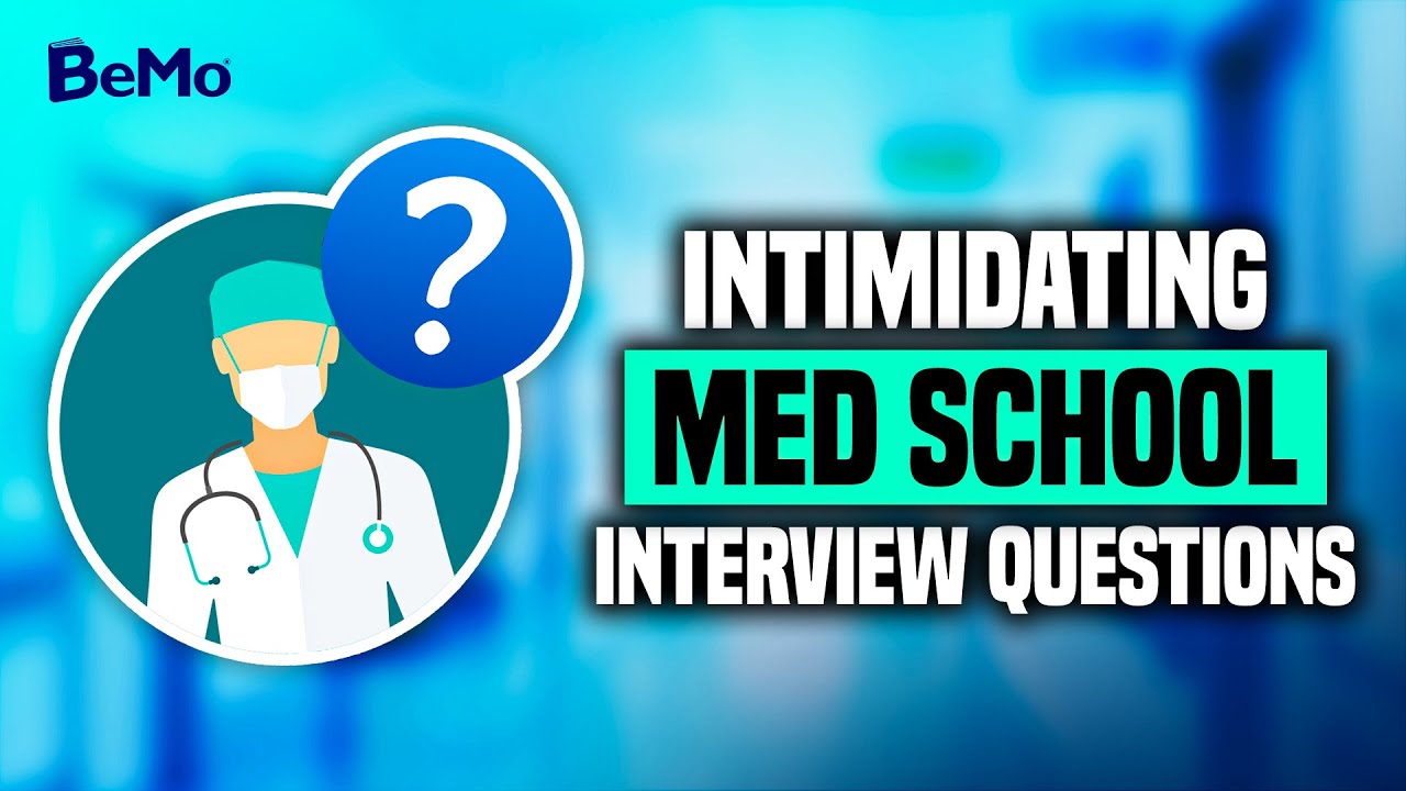 Most Intimidating Medical School Interview Question Examples | BeMo ...