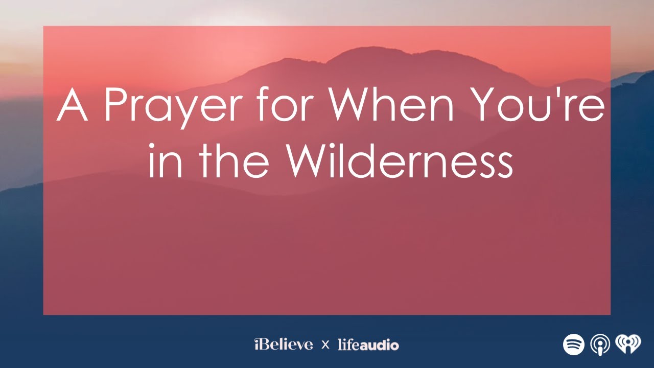 A Prayer for When You're in the Wilderness - YouTube
