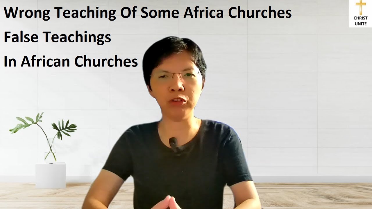 Wrong Teaching Practices Of Some Africa Churches | False Teachings In ...