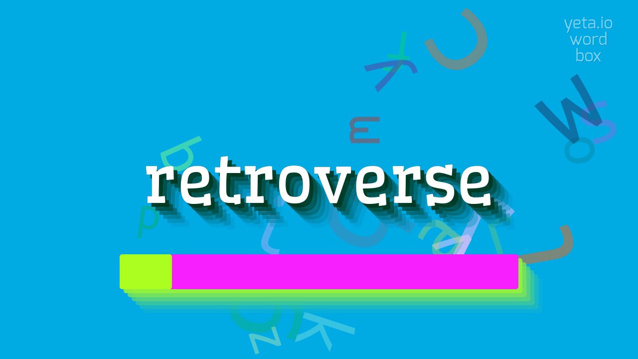 How to say "retroverse"! (High Quality Voices) - YouTube